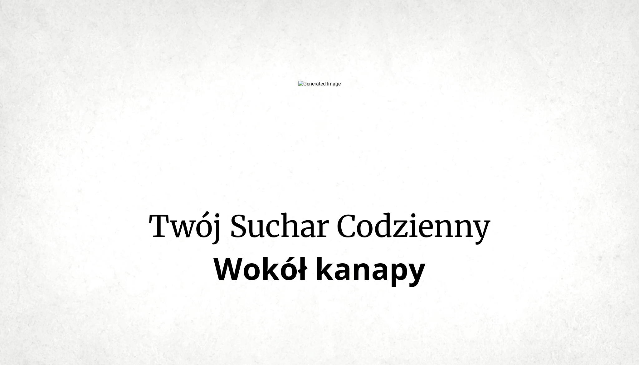 Twój Suchar Codzienny - Wokół kanapy - Forum - nakanapie.pl